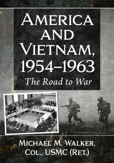 America and Vietnam, 1954-1963: The Road to War - McFarland & Co Inc ...