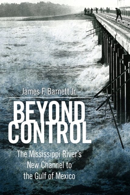 America's Third Coast Series, Beyond Control - James F. Barnett Jr ...