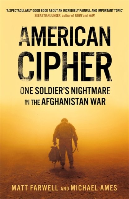 American Cipher. One Soldiers Nightmare in the Afghanistan War ...
