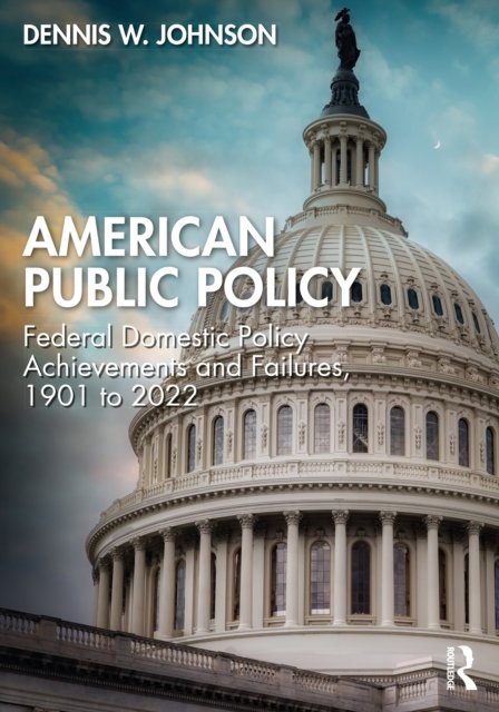 American Public Policy: Federal Domestic Policy Achievements and ...