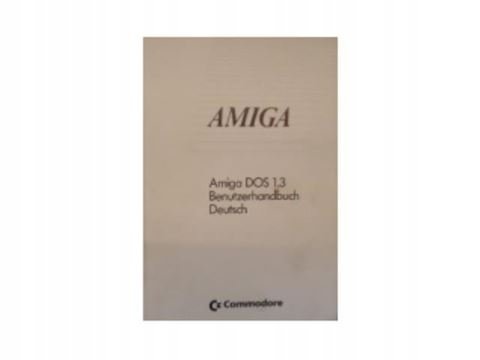 AMIGA -AMIGA DOS 1,3 - Opracowanie zbiorowe | Książka w Empik