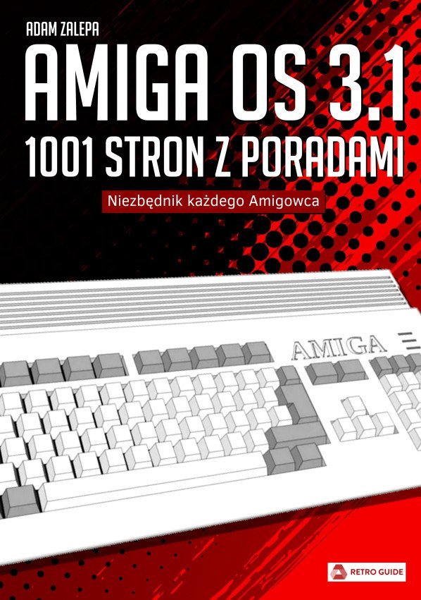 AmigaOS 3.1 - 1001 stron z poradami. Niezbędnik każdego Amigowca ...