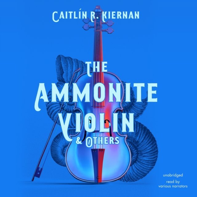 Ammonite Violin &, Others - audiobook - Kiernan Caitlin R. | Audiobook ...