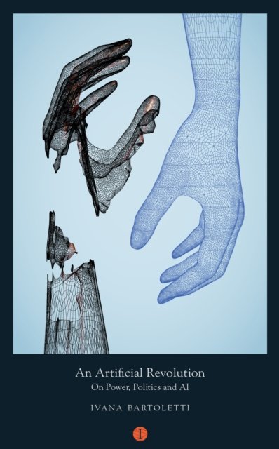 An Artificial Revolution: On Power, Politics and AI - Ivana Bartoletti | Książka w Empik