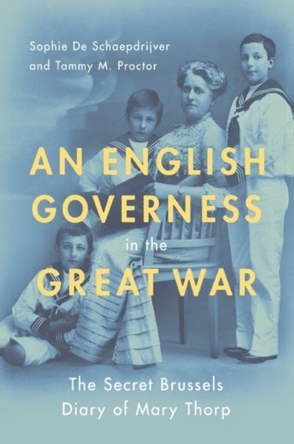 An English Governess in the Great War: The SEcret Brussels Diary of ...