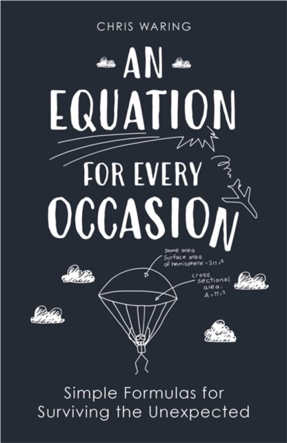 An Equation for Every Occasion: Simple Formulas for Surviving the ...