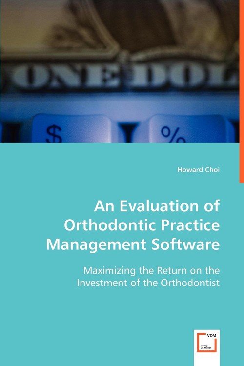 An Evaluation of Orthodontic Practice Management Software - Choi Howard ...
