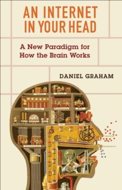 An Internet in Your Head: A New Paradigm for How the Brain Works ...