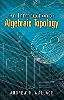An Introduction to Algebraic Topology - Wallace Andrew H. | Książka w Empik