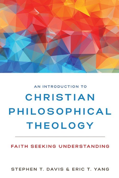 An Introduction to Christian Philosophical Theology - Davis Stephen T ...