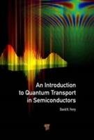 An Introduction to Quantum Transport in Semiconductors - Ferry David K ...