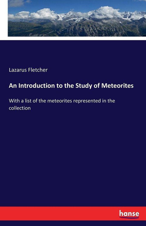 An Introduction to the Study of Meteorites - Fletcher Lazarus | Książka ...
