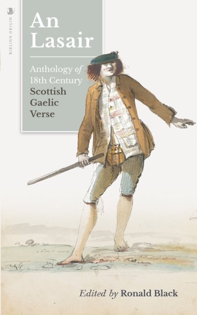 An Lasair (The Flame): An Anthology of Eighteenth-century Gaelic Verse ...