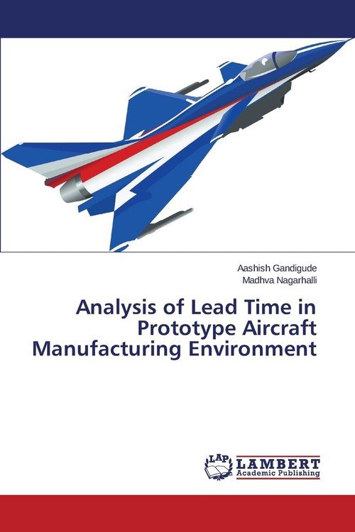 Analysis of Lead Time in Prototype Aircraft Manufacturing Environment ...