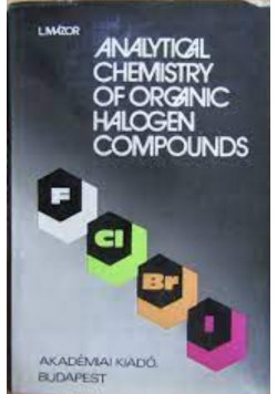 Analytical Chemistry of Organic Halogen Compounds - Akademiai Kiado | Książka w Empik