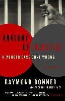 Anatomy of Injustice: A Murder Case Gone Wrong - Bonner Raymond ...