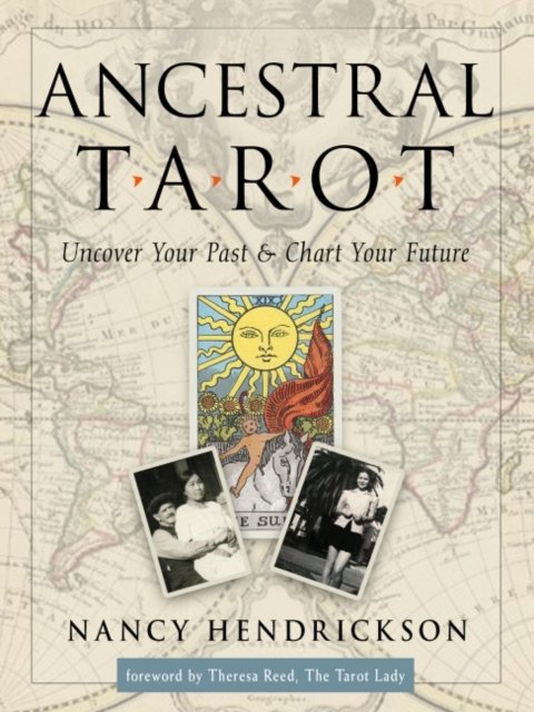 Ancestral Tarot: Uncover Your Past and Chart Your Future - Nancy ...