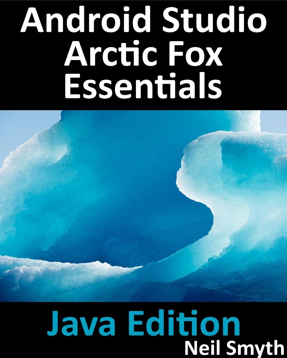 Android Studio Arctic Fox Essentials - Java Edition - ebook epub - Neil Smyth | Ebook Sklep ...