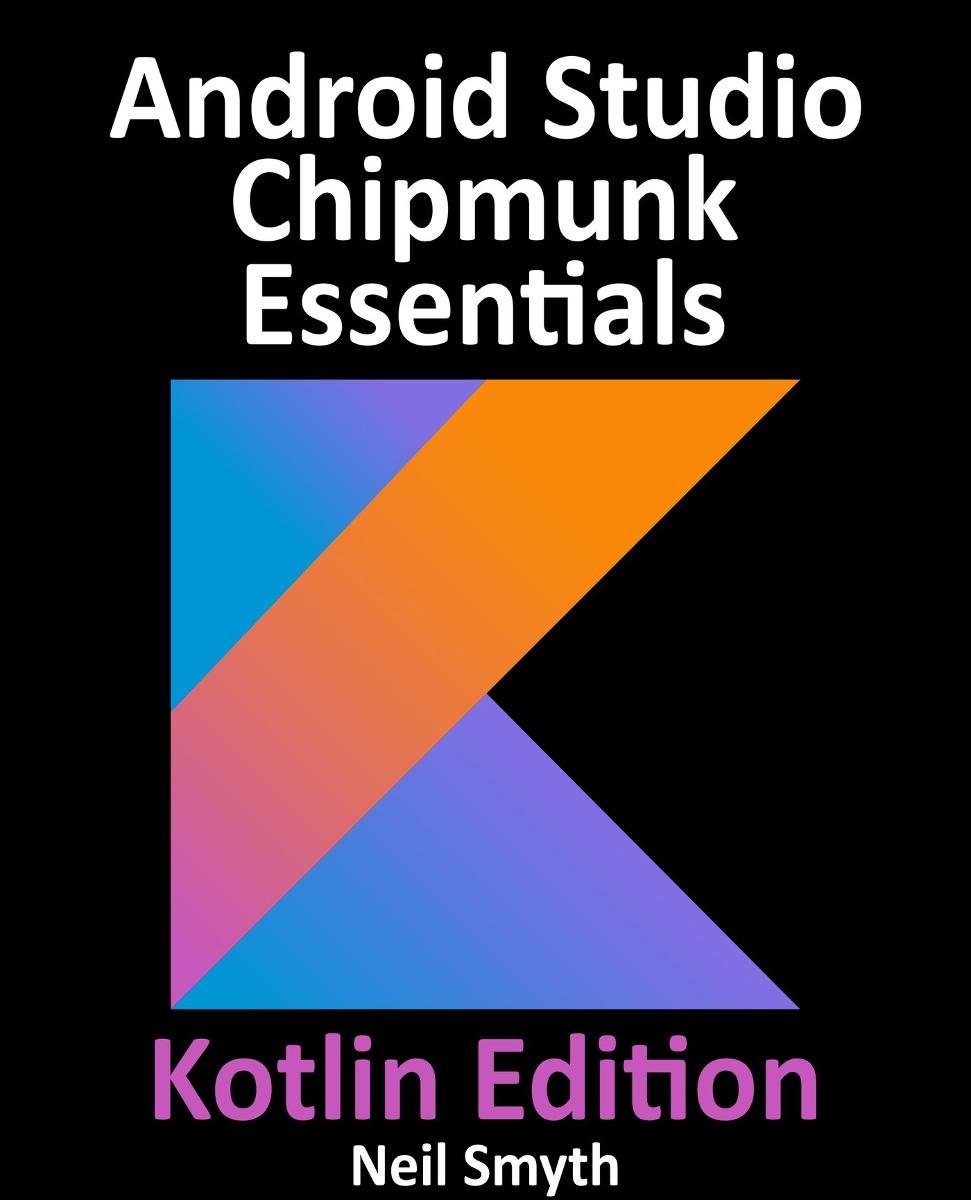 Android Studio Chipmunk Essentials - Kotlin Edition - ebook epub - Neil Smyth | Ebook Sklep ...