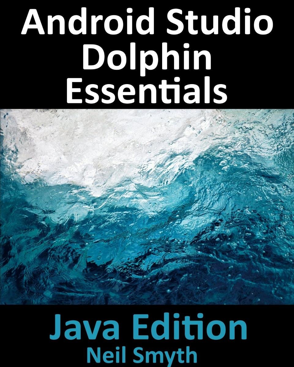 Android Studio Dolphin Essentials - Java Edition - ebook epub - Neil Smyth | Ebook Sklep EMPIK.COM