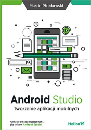 Android Studio. Tworzenie aplikacji mobilnych - Płonkowski Marcin ...