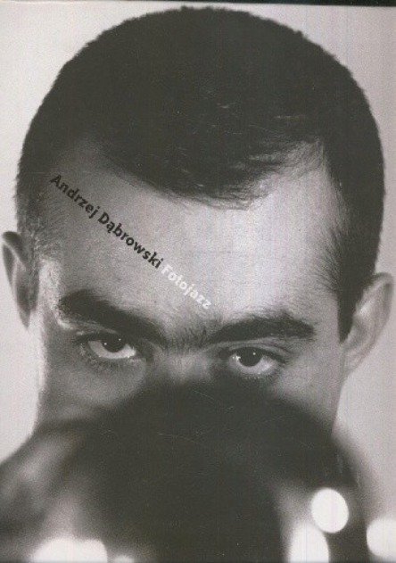 Andrzej Dąbrowski Fotojazz - Opracowanie zbiorowe | Książka w Empik