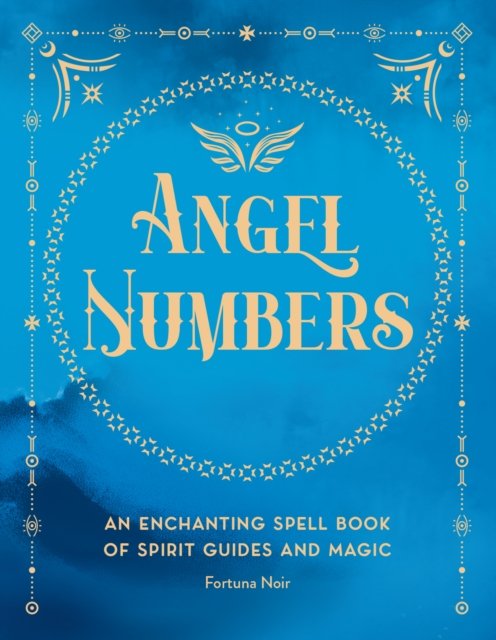 Angel Numbers: An Enchanting Meditation Book of Spirit Guides and Magic ...