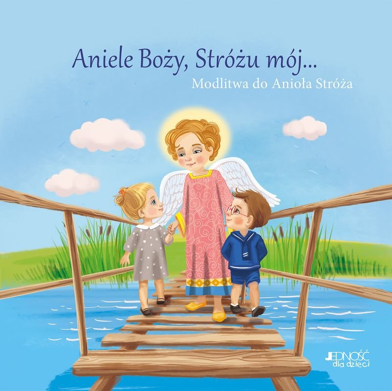 Aniele Boży, Stróżu mój... Modlitwa do Anioła Stróża - Makowska Ola ...
