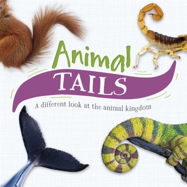 Animal Tails: A different look at the animal kingdom - Harris Tim ...