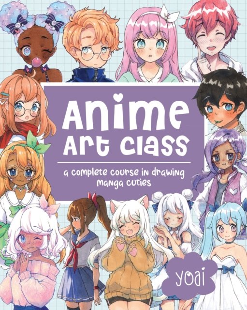 Anime Art Class. A Complete Course in Drawing Manga Cuties ...