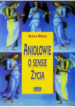 Aniołowie o sensie życia - Kriele Alexa | Książka w Empik
