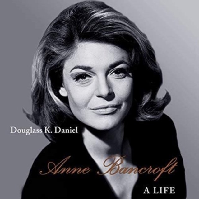 Anne Bancroft: A Life - Douglass K. Daniel | Książka w Empik