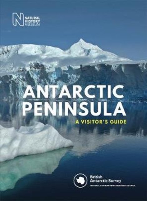 Antarctic Peninsula: A Visitor's Guide - British Antarctic Survey ... Antarctic Peninsula: A Visitor's Guide - British Antarctic Survey ...