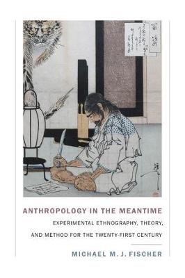 Anthropology in the Meantime - Fischer Michael M. J. | Książka w Empik
