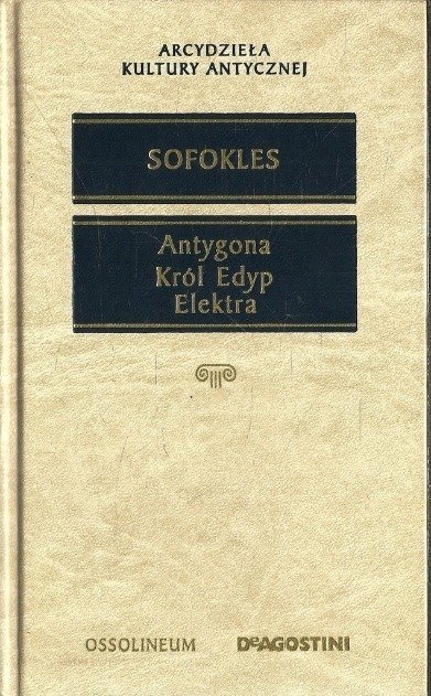 Antygona Król Edyp Elektra - Sofokles | Książka w Empik