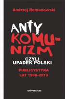 Antykomunizm czyli upadek Polski - Romanowski Andrzej | Książka w Empik