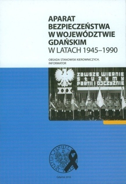 Aparat bezpiecze stwa w wojew dztwie gda skim w latach 1945-1990 - Opracowanie zbiorowe ...