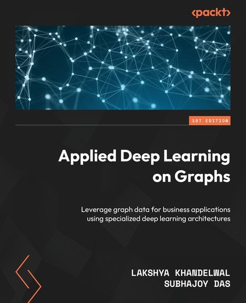 Applied Deep Learning on Graphs - W opisie | Książka w Empik