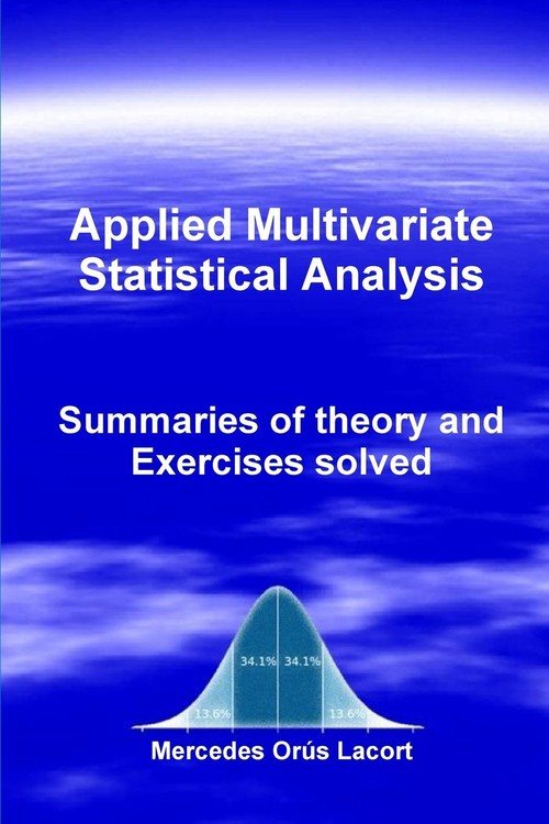 Applied Multivariate Statistical Analysis - Summaries of theory and ...