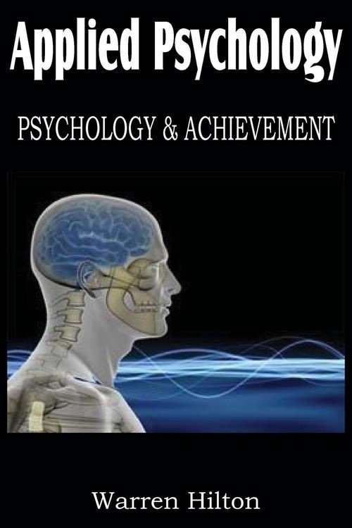 Applied Psychology, Psychology and Achievement - Warren Hilton ...