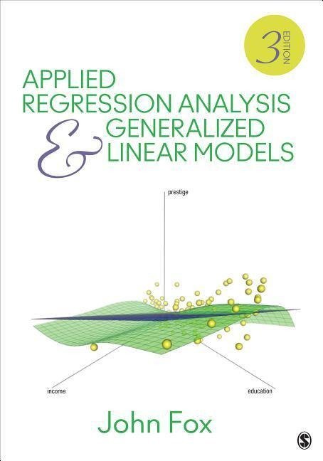 Applied Regression Analysis and Generalized Linear Models - Fox John ... Applied Regression Analysis and Generalized Linear Models - Fox John ...