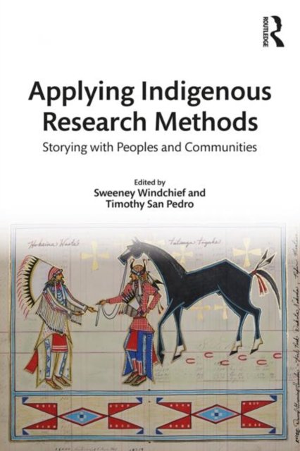 Applying Indigenous Research Methods. Storying with Peoples and ...