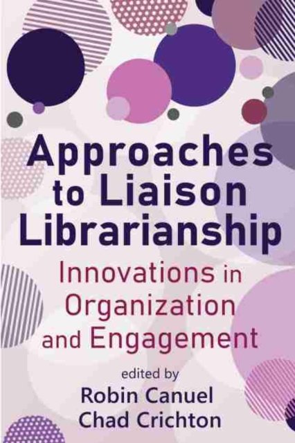 Approaches to Liaison Librarianship: Innovations in Organization and ...