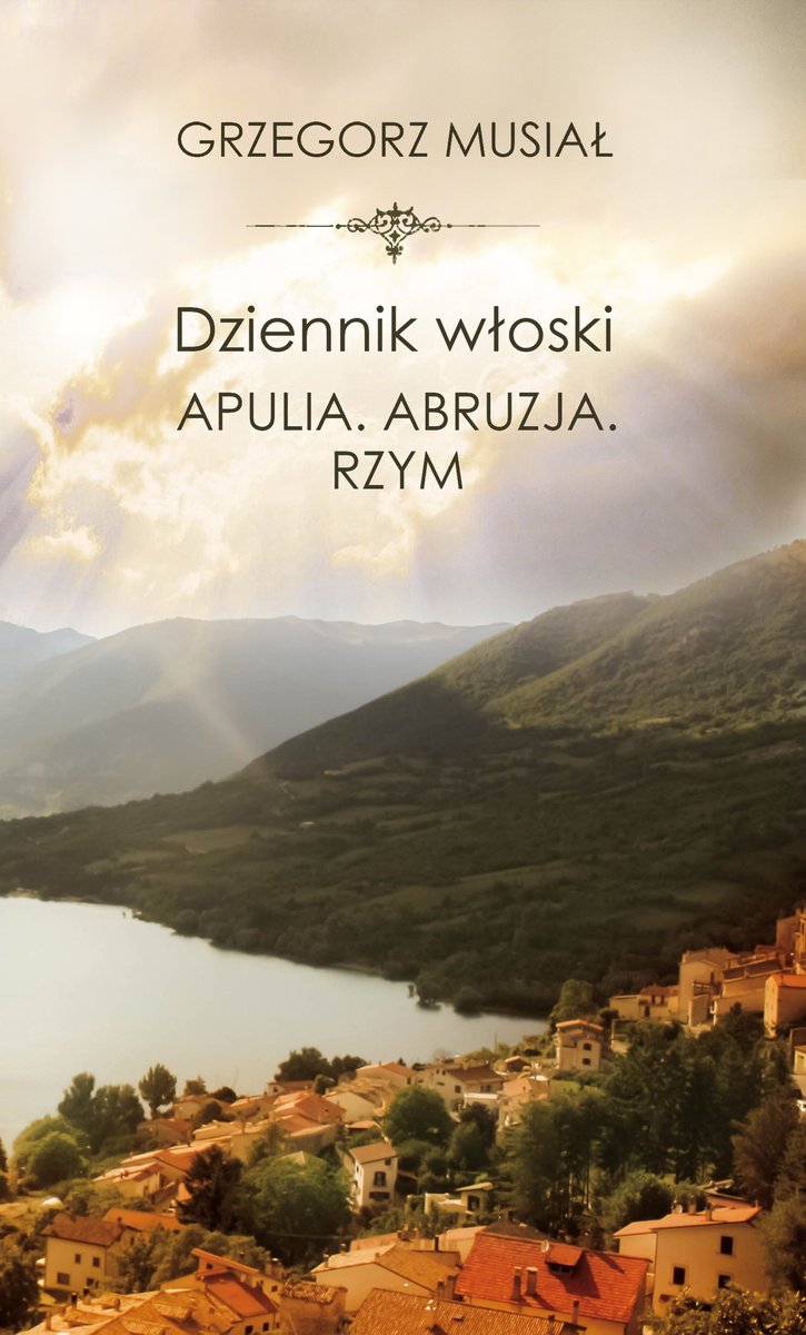 Apulia. Abruzja. Rzym. Dziennik włoski - ebook epub - Musiał Grzegorz ...