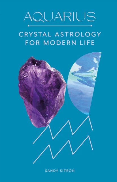 Aquarius: Crystal Astrology for Modern Life - Sandy Sitron | Książka w ...