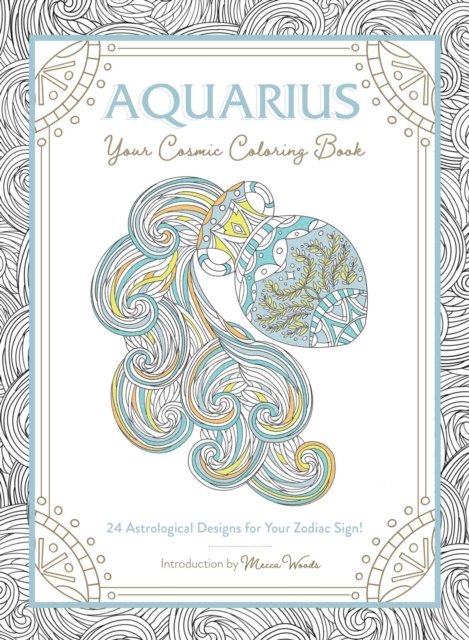 Aquarius. Your Cosmic. Coloring Book. 24 Astrological Designs for Your ...