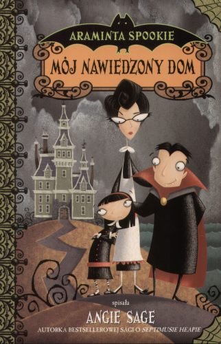Araminta Spookie. Tom 1. Mój nawiedzony dom - Sage Angie | Książka w Empik