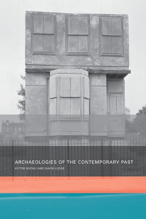 Archaeologies of the Contemporary Past - W opisie | Książka w Empik