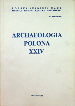 Archeologia Polona XXIV - Opracowanie zbiorowe | Książka w Empik