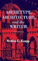 Archetype, Architecture, and the Writer - Knapp Bettina L. | Książka w ...